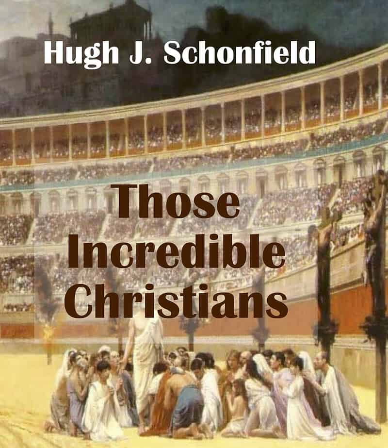 Tabor Bookshelf: Those Incredible Christians by Hugh J. Schonfield ...